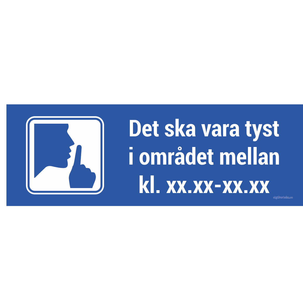 Det ska vara tyst i området mellan kl. xx-xx - Skyltverkstan.se